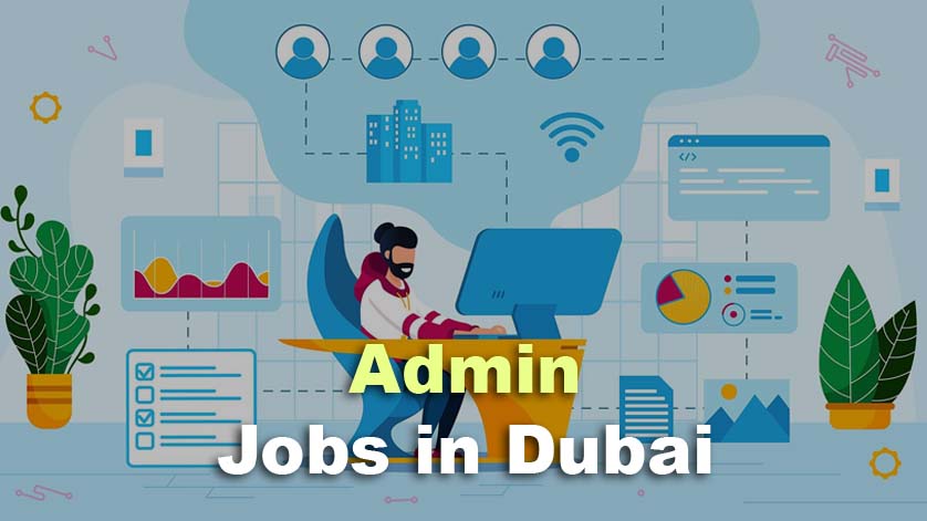 Admin Jobs in Dubai (with Salaries) | Jobs at Dubai