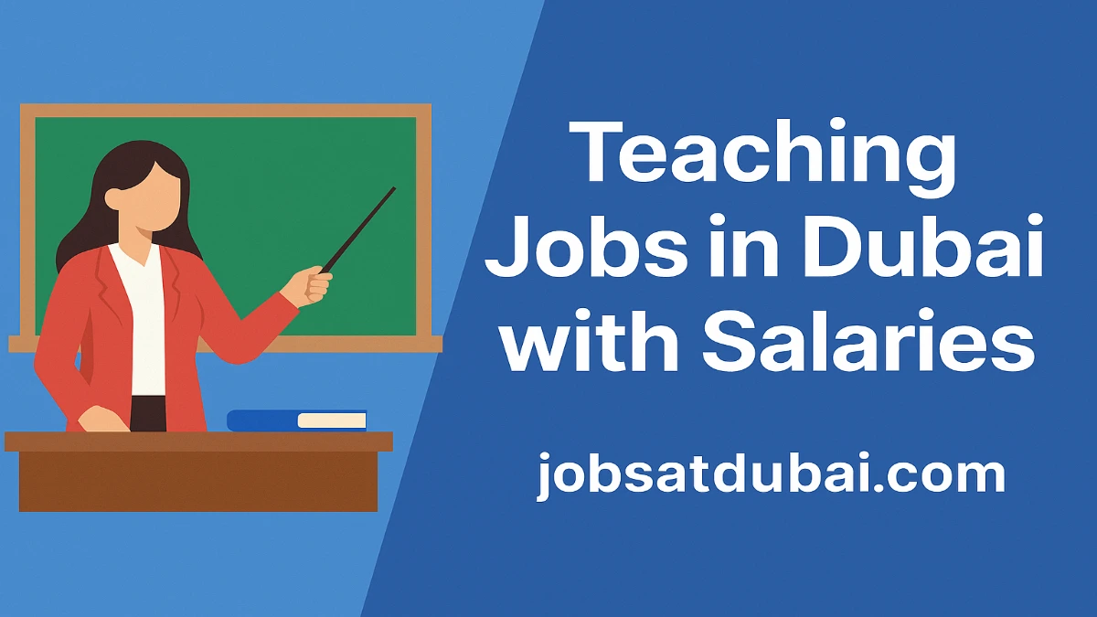 Teaching Jobs in Dubai with Salaries – 2026 Guide for Expats